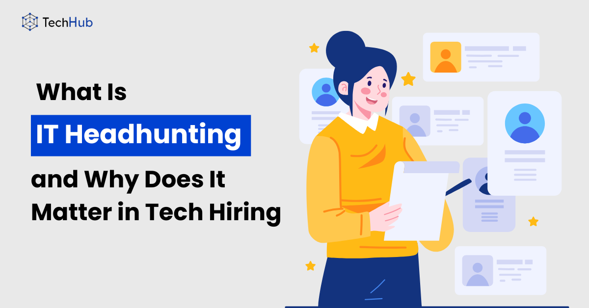 What Is IT Headhunting and Why Does It Matter in Tech Hiring